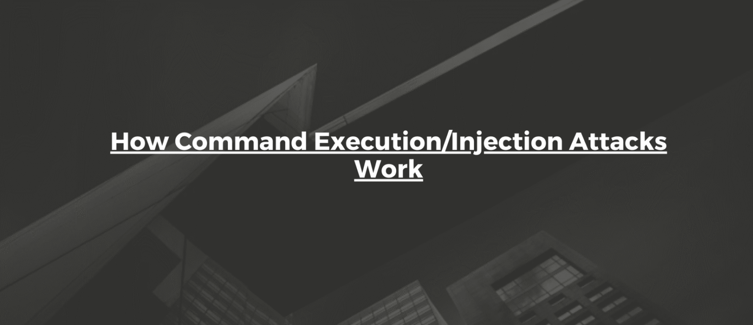 How Command Execution/Injection Attacks Work - TechArry